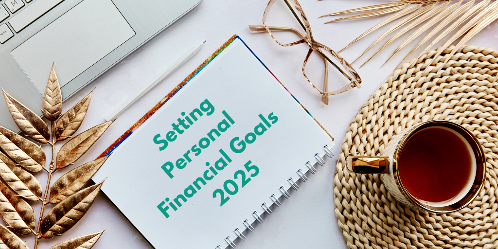 Setting Personal Financial Goals for 2025: A Simple Guide to Your ...